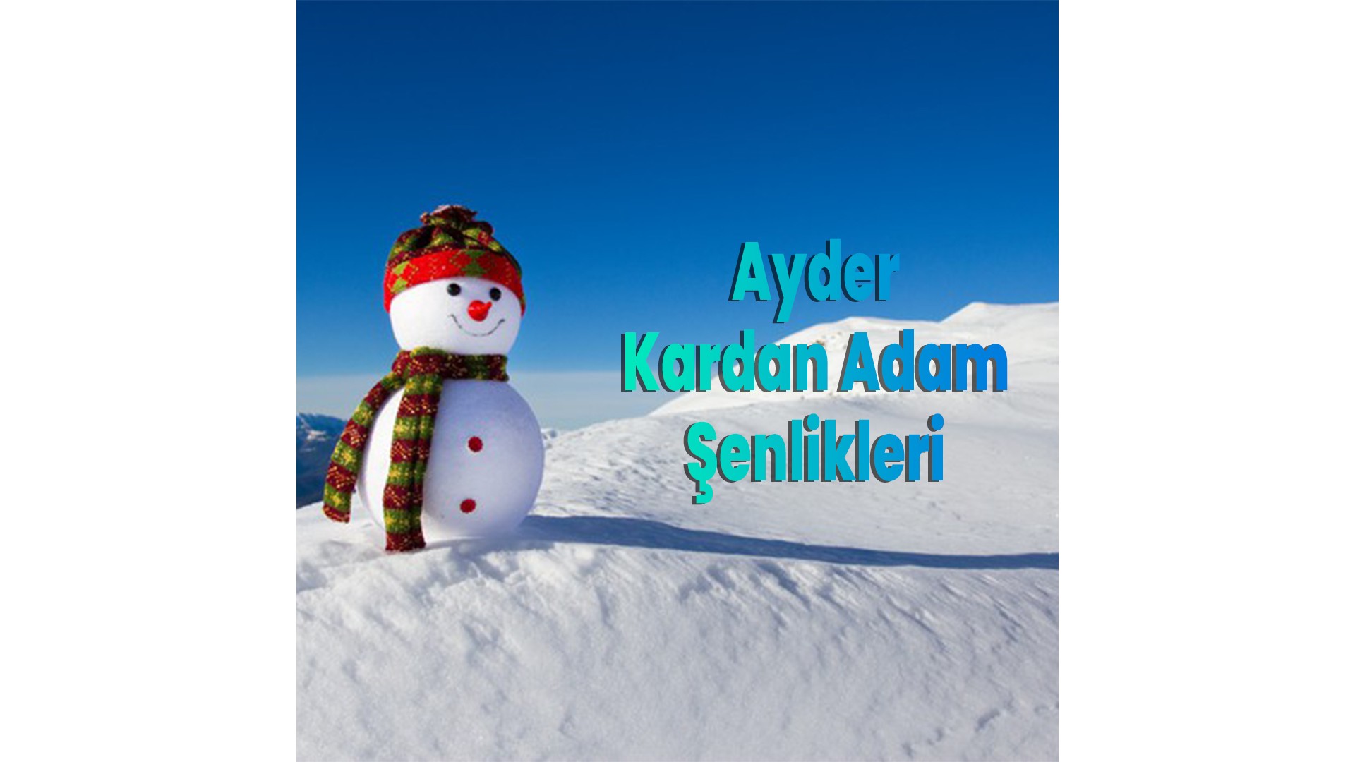 Kardan Adam Şenlikleri 2025 | 30-31 Aralık Kış Festivali ve Eğlencesi